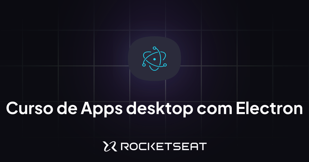 Curso Apps desktop com Electron | Aprendizado contínuo | Rocketseat