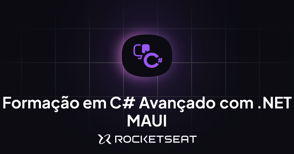 C# Avançado com .NET MAUI | Rocketseat
