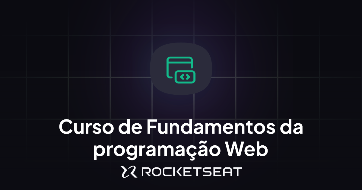 Fundamentos da programação Web | Rocketseat