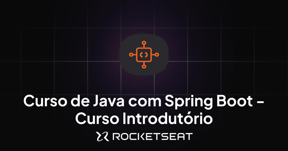 Java com Spring Boot - Curso Introdutório | Rocketseat Java com Spring Boot - Curso Introdutório | Rocketseat