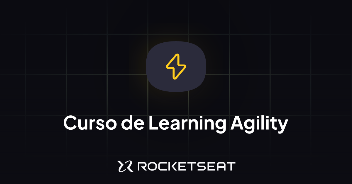Curso Learning Agility | Aprendizado contínuo | Rocketseat