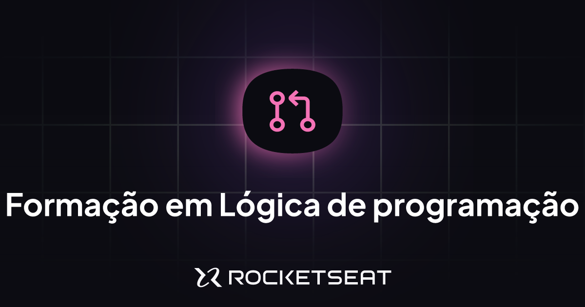 Formação Lógica de programação | Aprendizado contínuo | Rocketseat